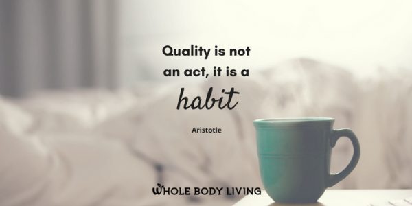 Quality Is A Habit - Whole Body Living and Tara's Keto Kitchen