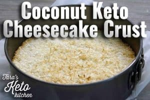 Keto Coconut Cheesecake Crust - Whole Body Living and Tara's Keto Kitchen
