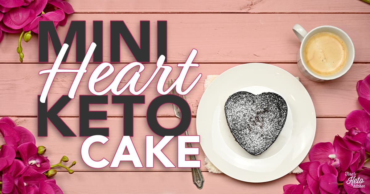 Mini Keto Heart Cake - from Tara's Keto Kitchen